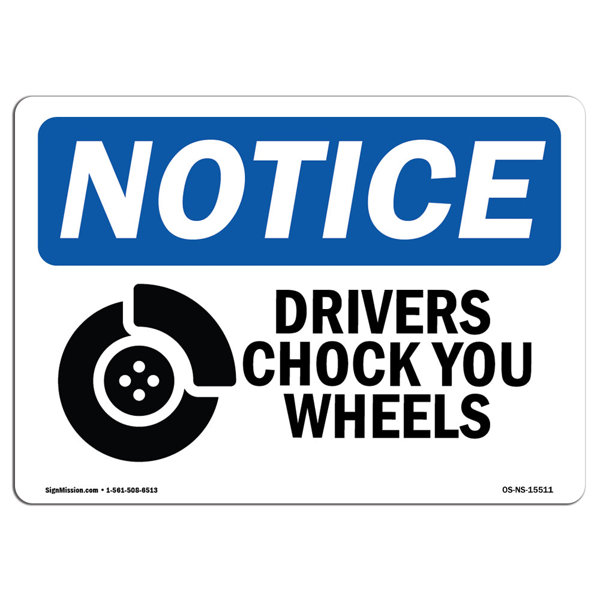 SignMission OSHA Notice - NOTICE Drivers Chock Your Wheels Sign | Heavy ...